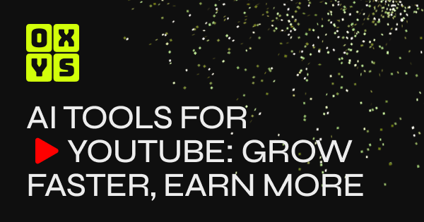 AI Tools for YouTube Creators | Grow Faster with Oxys